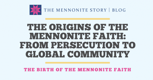 The Origins of the Mennonite Faith: Historical Journey from Persecution ...